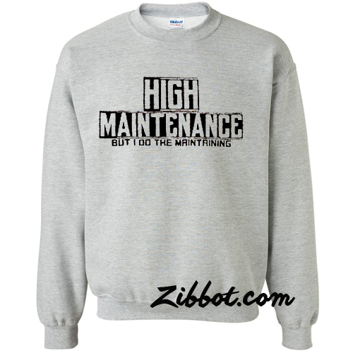 High Maintenance sweatshirt