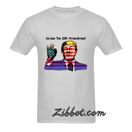 invoke the 25th amendment t shirt