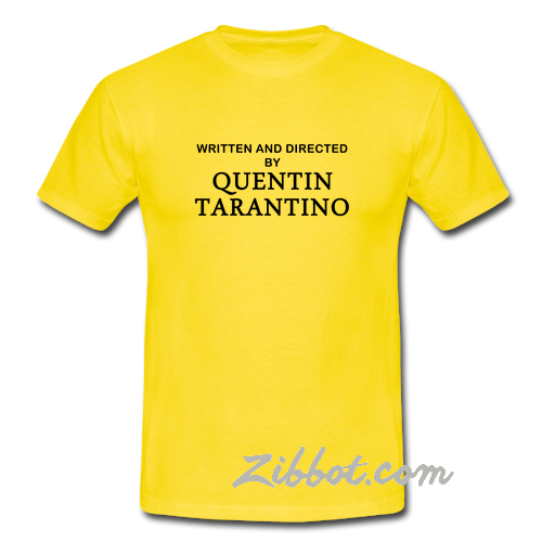 Written And Directed By Quentin Tarantino T Shirt