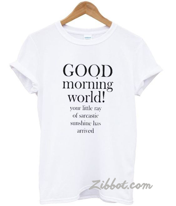 good morning world t shirt