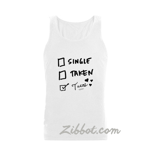 single taken tacos tanktop